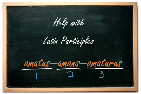 Help with Participles – Learn Church Latin